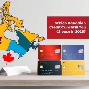 Best Credit Cards in Canada for 2025: Top Picks for Every Need